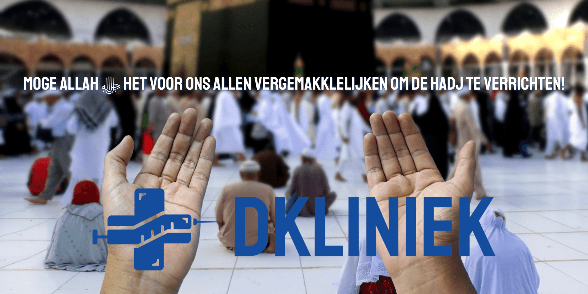 Hadj 2026 Nederland | Prijzen, Voorbereiding & Prijzen | DKliniek